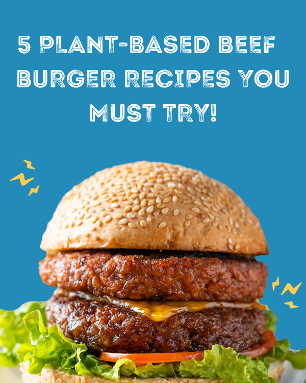 5 Plant-based Beef Burgers You Must Try – Blue Tribe Foods